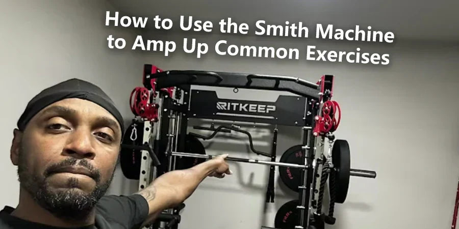 How To Use the Smith Machine - Tips and Benefits | RitKeep – RitKeep (US)