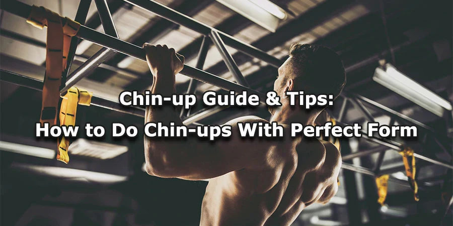 Chin-up Guide & Tips: How to Do Chin-ups With Perfect Form | RitKeep ...